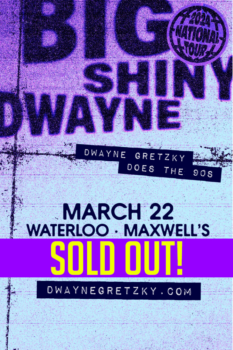 Dwayne Gretzky – SOLD OUT! – Maxwell's Concerts and Events